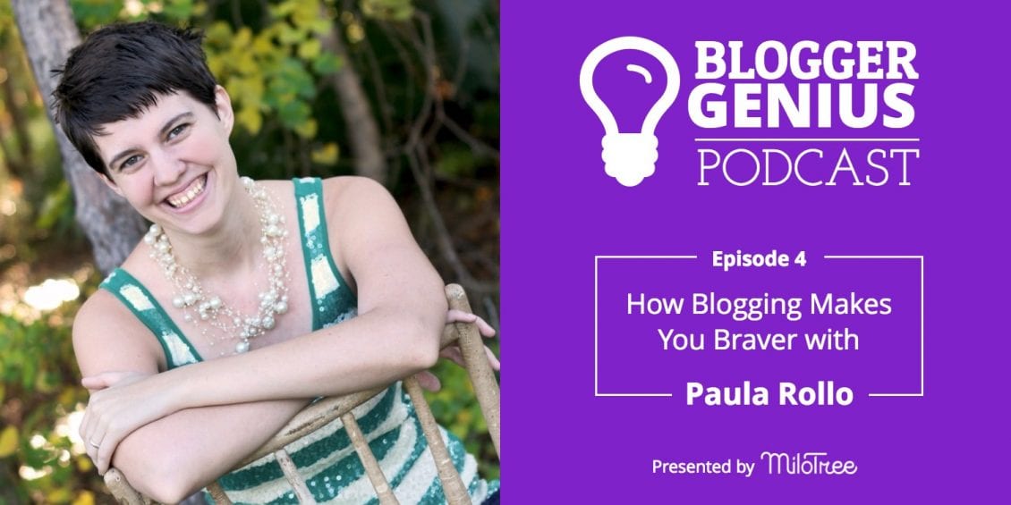 #004: How Blogging Makes You Braver with Paula Rollo - MiloTree