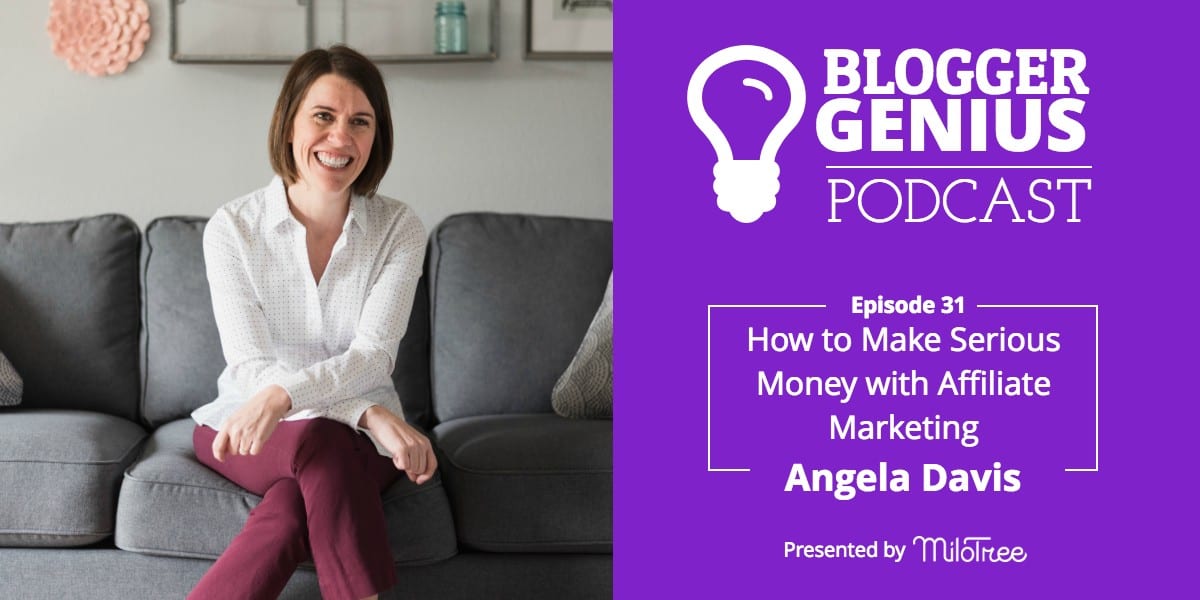 Make Serious Money with Affiliate Marketing with Angela Davis - MiloTree
