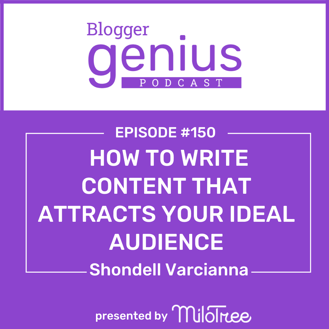 #150: How to Write Content That Attracts Your Ideal Audience - MiloTree